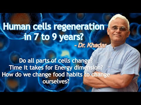 Human body cells regeneration in 7 to 9 years? Are we new? by Dr Khadar || Dr Khadar Lifestyle