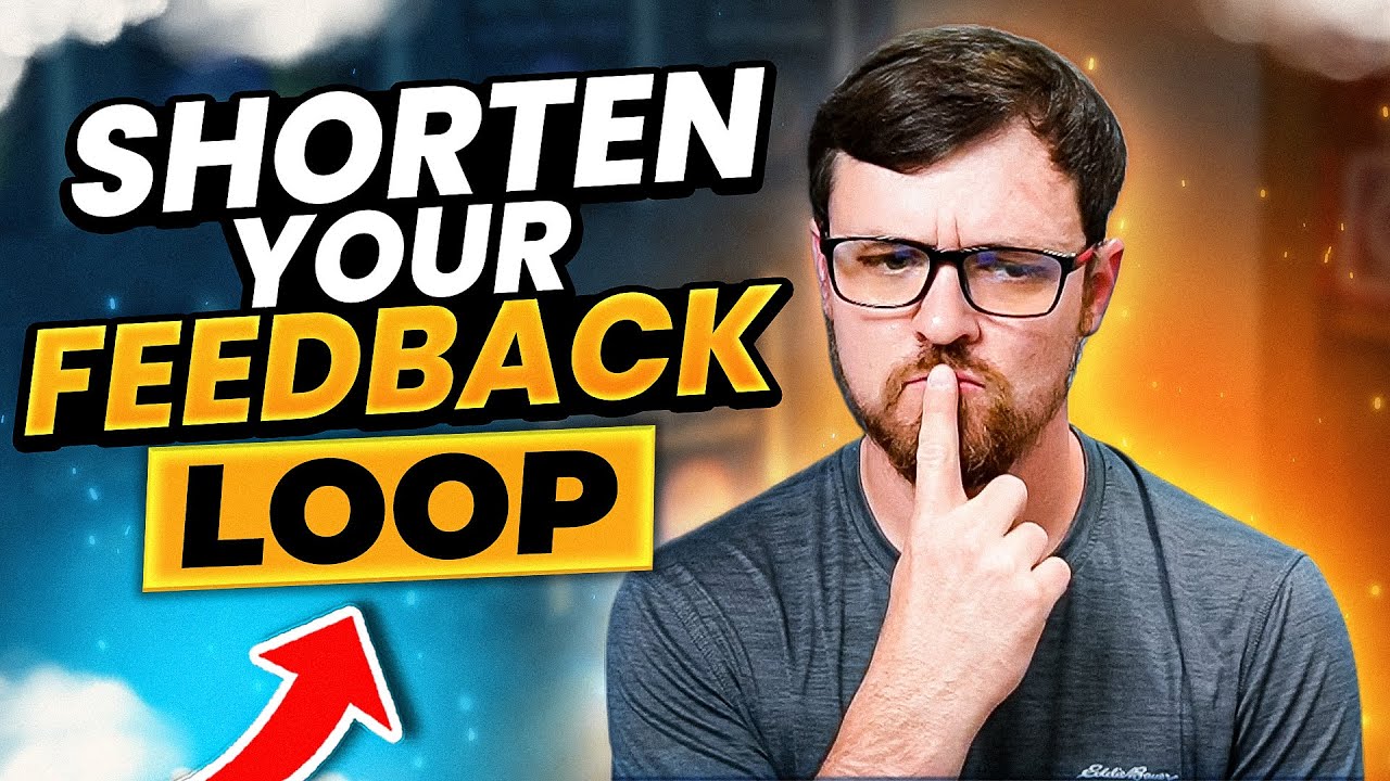 Shorten Your Feedback Loop