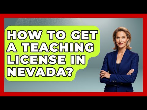 How To Get A Teaching License In Nevada? - Childhood Education Zone