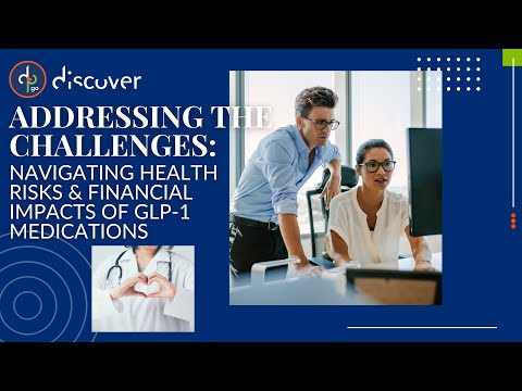 DP Discover: Navigating Health Risks & Financial Impacts of GLP 1 Medications