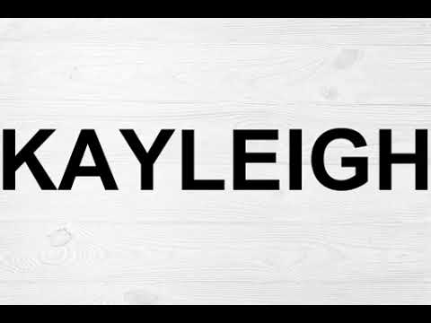 How To Pronounce Kayleigh