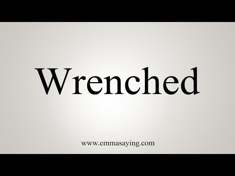 How To Say Wrenched