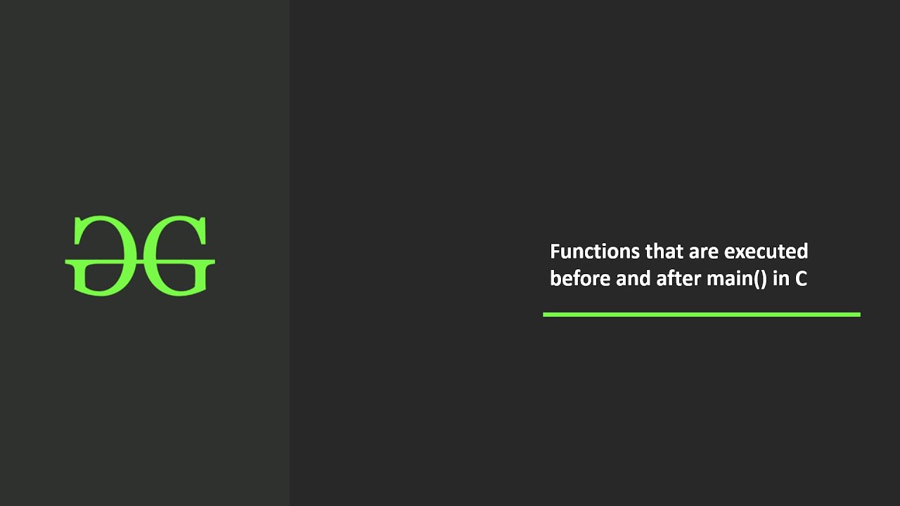 Functions that are executed before and after main() in C | GeeksforGeeks