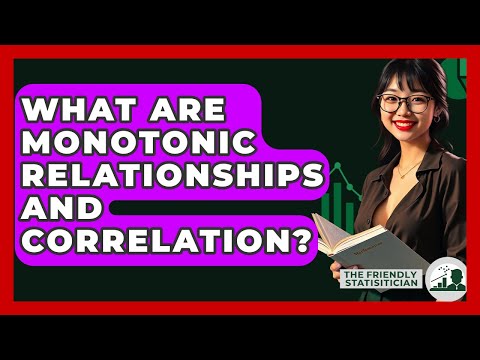 What Are Monotonic Relationships And Correlation? - The Friendly Statistician