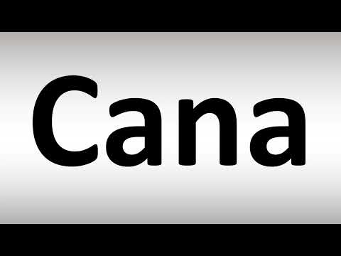 How to Pronounce Cana