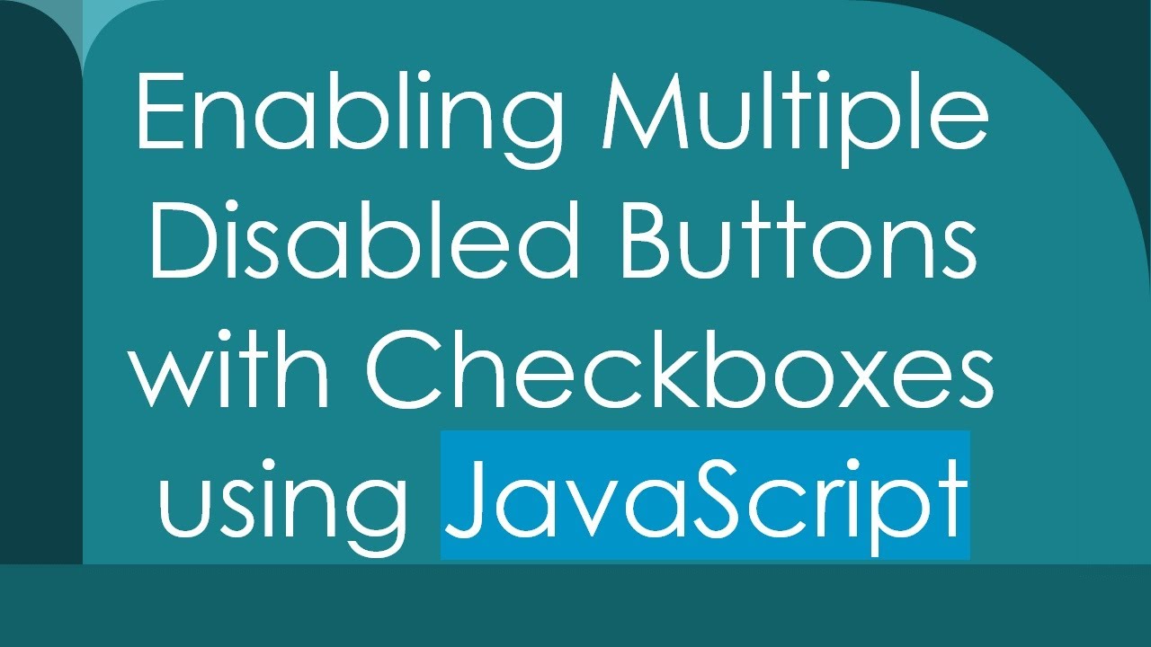 Enabling Multiple Disabled Buttons with Checkboxes using JavaScript