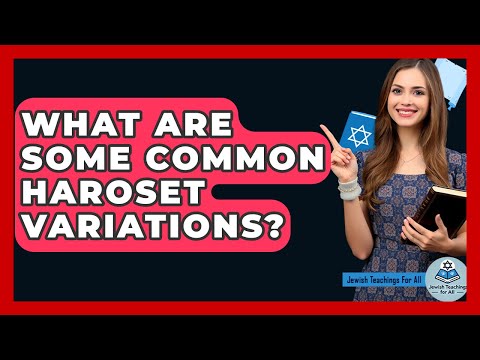 What Are Some Common Haroset Variations? - Jewish Teachings For All
