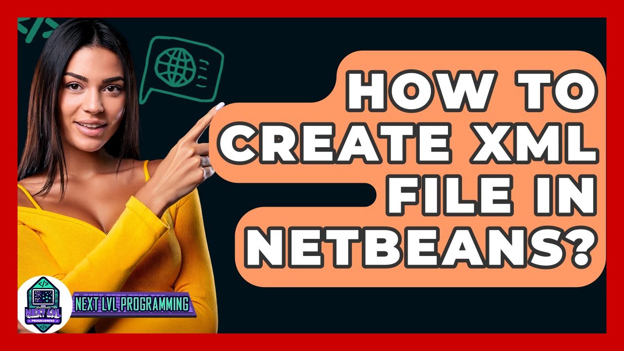 How To Create XML File In NetBeans? - Next LVL Programming