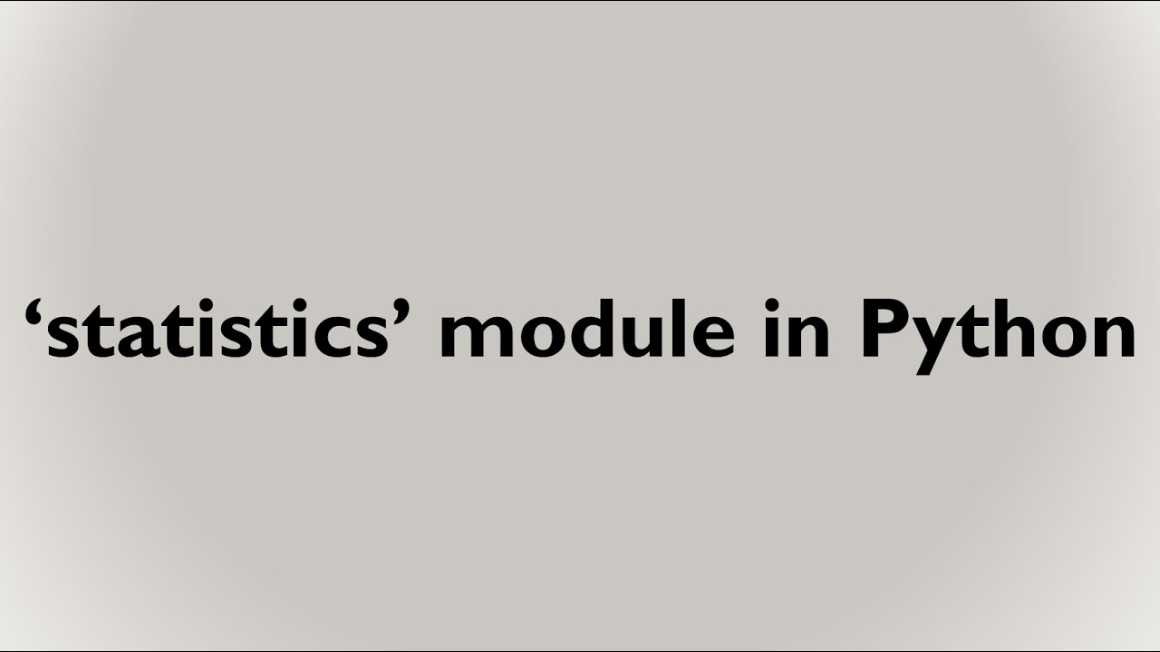 Basic statistical operations using 'statistics' module in Python