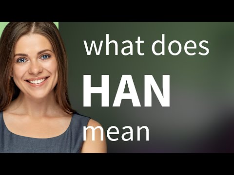 Han — meaning of HAN