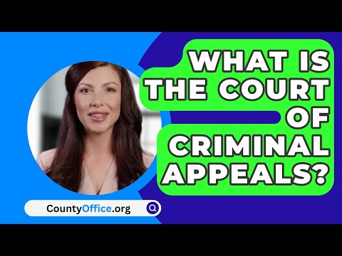 What Is The Court Of Criminal Appeals? - CountyOffice.org