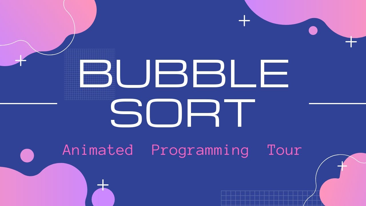 [Sort Algorithm] Bubble Sort, explained with animation