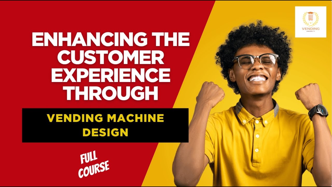 Enhancing the Customer Experience through Vending Machine Design