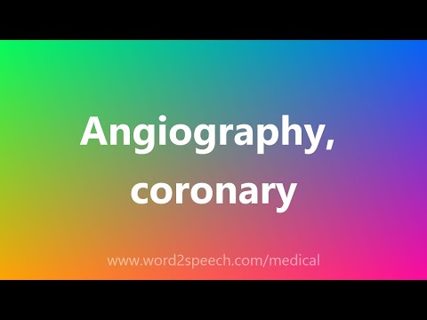 Angiography, coronary - Medical Meaning