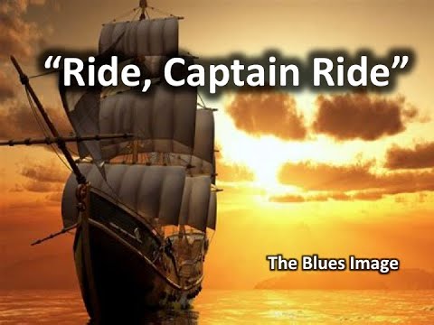 "Ride Captain Ride" The Blues Image (This channel is non profit & non monetized) w lyrics below
