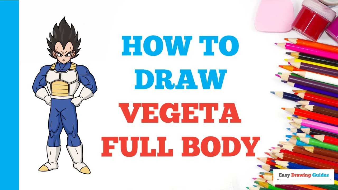 How to Draw Vegeta Full Body: Easy Step by Step Drawing Tutorial for Beginners