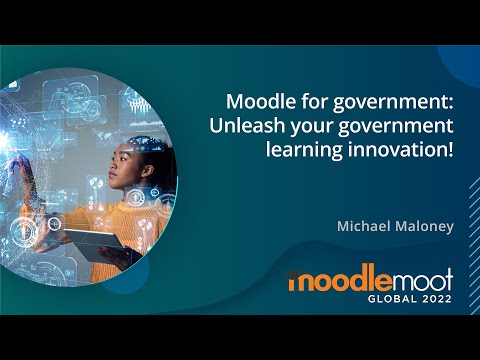 Moodle for Government: Unleash Your Government Learning Innovation! | MoodleMoot Global 2022