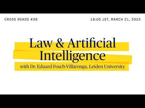 Cross Roads #38: "Law & Artificial Intelligence" with Dr. Eduard Fosch-Villaronga
