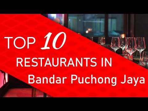 Top 10 best Restaurants in Bandar Puchong Jaya, Malaysia