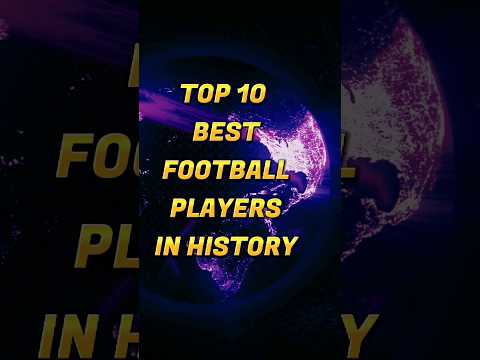 Top 10 Best Football Players in history