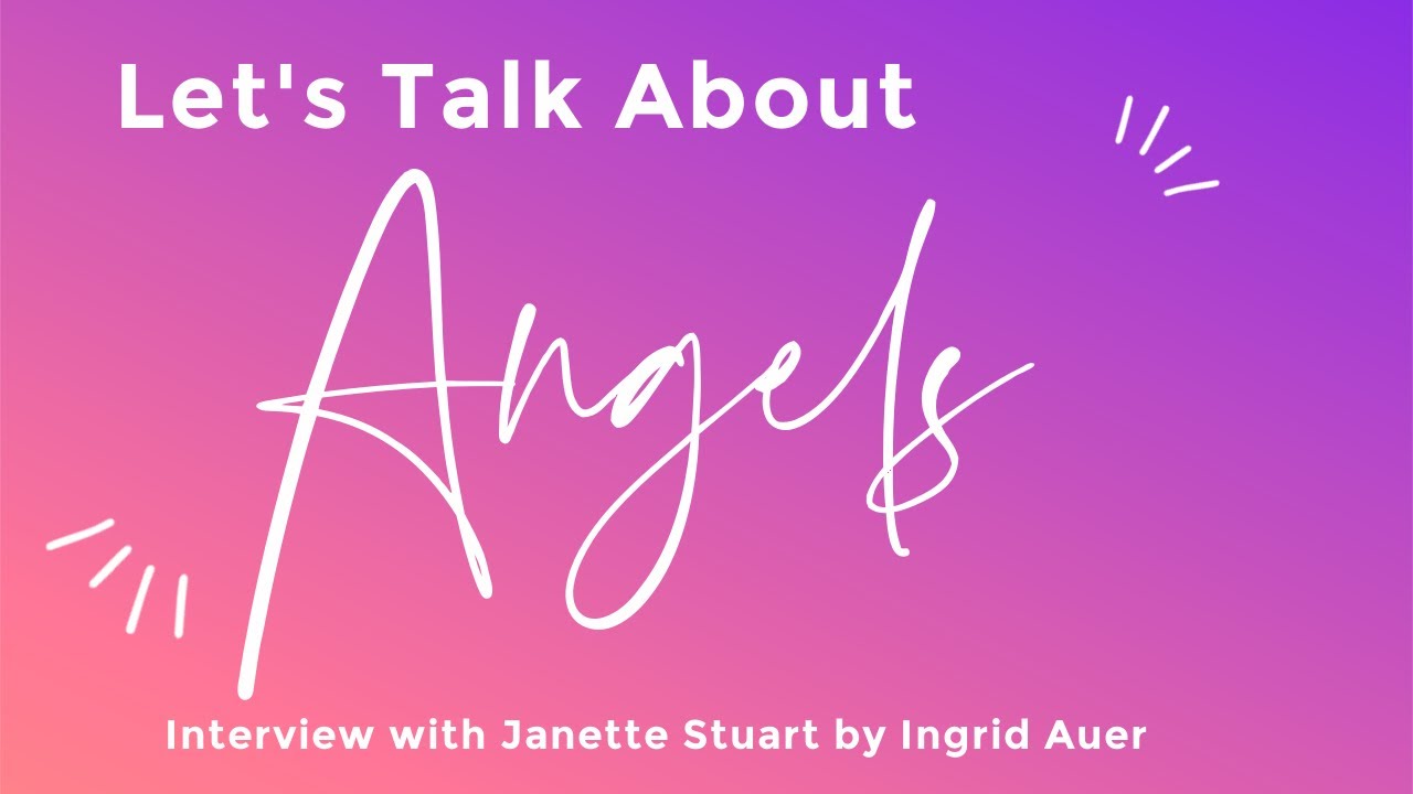 Ingrid Auer interviews Janette Stuart - Let's Talk about Angels
