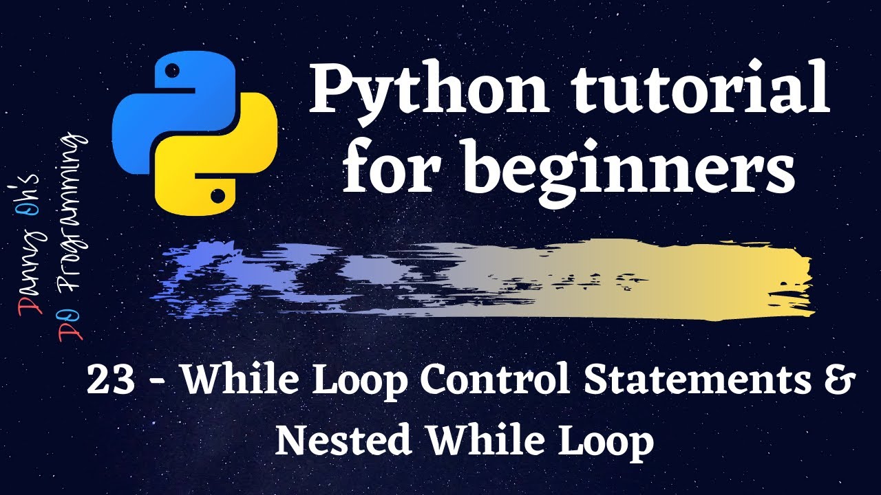 Python Tutorial for Beginners 2020 -  While Loop Control Statements and Nested While Loop