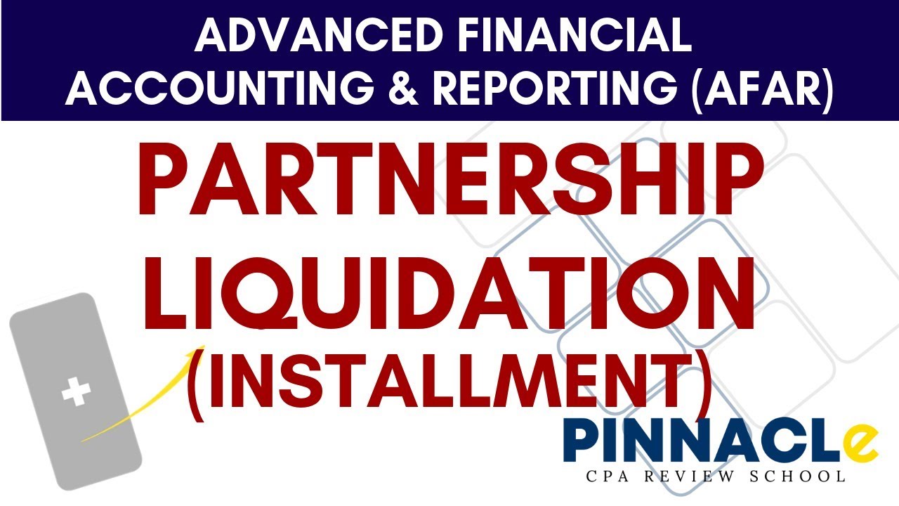 AFAR: PARTNERSHIP LIQUIDATION (INSTALLMENT)