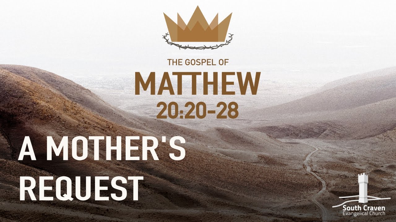 A Mother's Request Matthew 20:20-28
