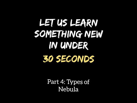 Types of Nebula | learn something new in 30 seconds | Part 4