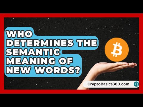 Who Determines the Semantic Meaning of New Words? | Lexicon Lounge