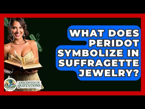 What Does Peridot Symbolize In Suffragette Jewelry? - Anecdotes in Quotation
