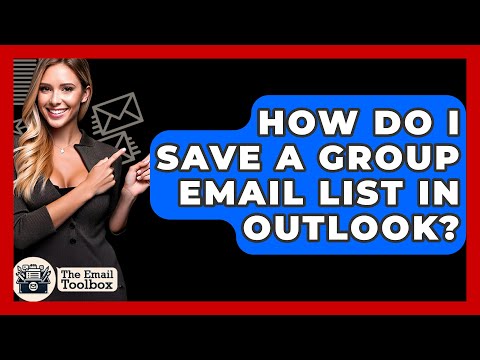 How Do I Save A Group Email List In Outlook? - TheEmailToolbox.com