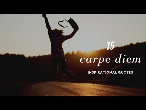 15 Inspirational Quotes to Help You Carpe Diem