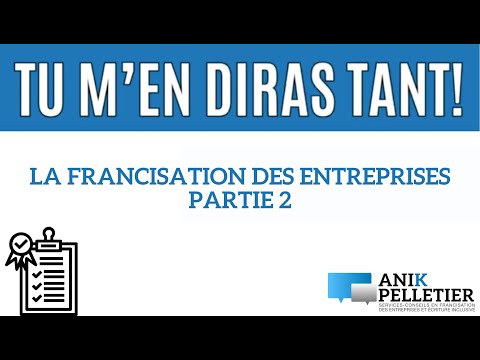 La francisation des entreprises (conformité linguistique) partie 2