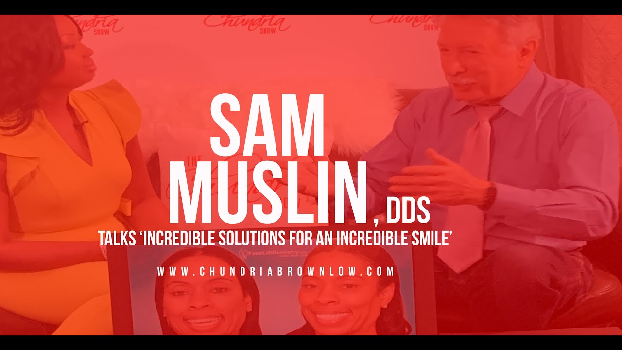Sam Muslin, DDS Talks 'Incredible Solutions For An Incredible Smile'