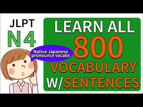 LEARN ALL 800 JLPT N4 VOCABULARY with SAMPLE SENTENCES ( COMPLETE )