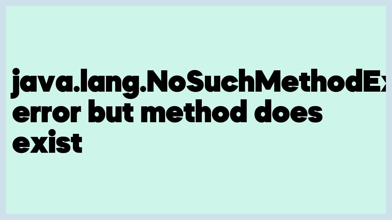 java.lang.NoSuchMethodException error but method does exist  (1 answer)