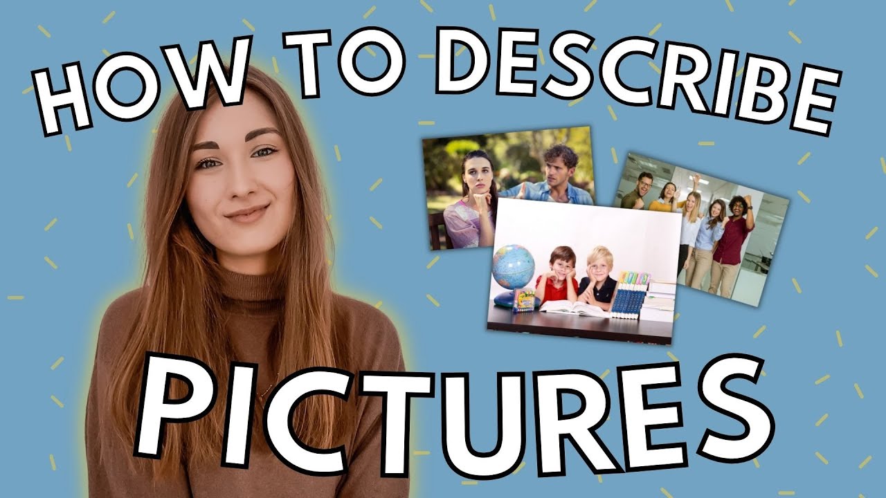 HOW TO DESCRIBE PICTURES LIKE A PRO ;) | tips for speaking exams | how to English