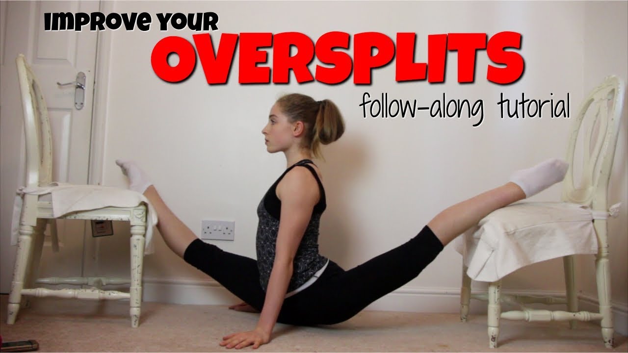 IMPROVE YOUR  OVERSPLITS: FOLLOW-ALONG TUTORIAL