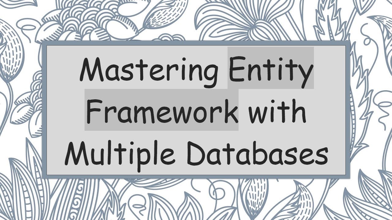 Mastering Entity Framework with Multiple Databases