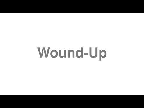 How to Pronounce "Wound-Up"