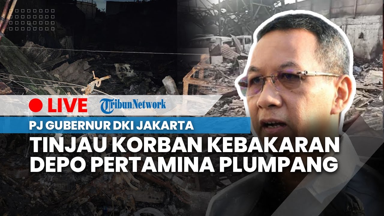 LIVE: Pj Gubernur DKI Jakarta Heru Budi Tinjau Korban Kebakaran Depo ... LIVE: Pj Gubernur DKI Jakarta Heru Budi Tinjau Korban Kebakaran Depo ...