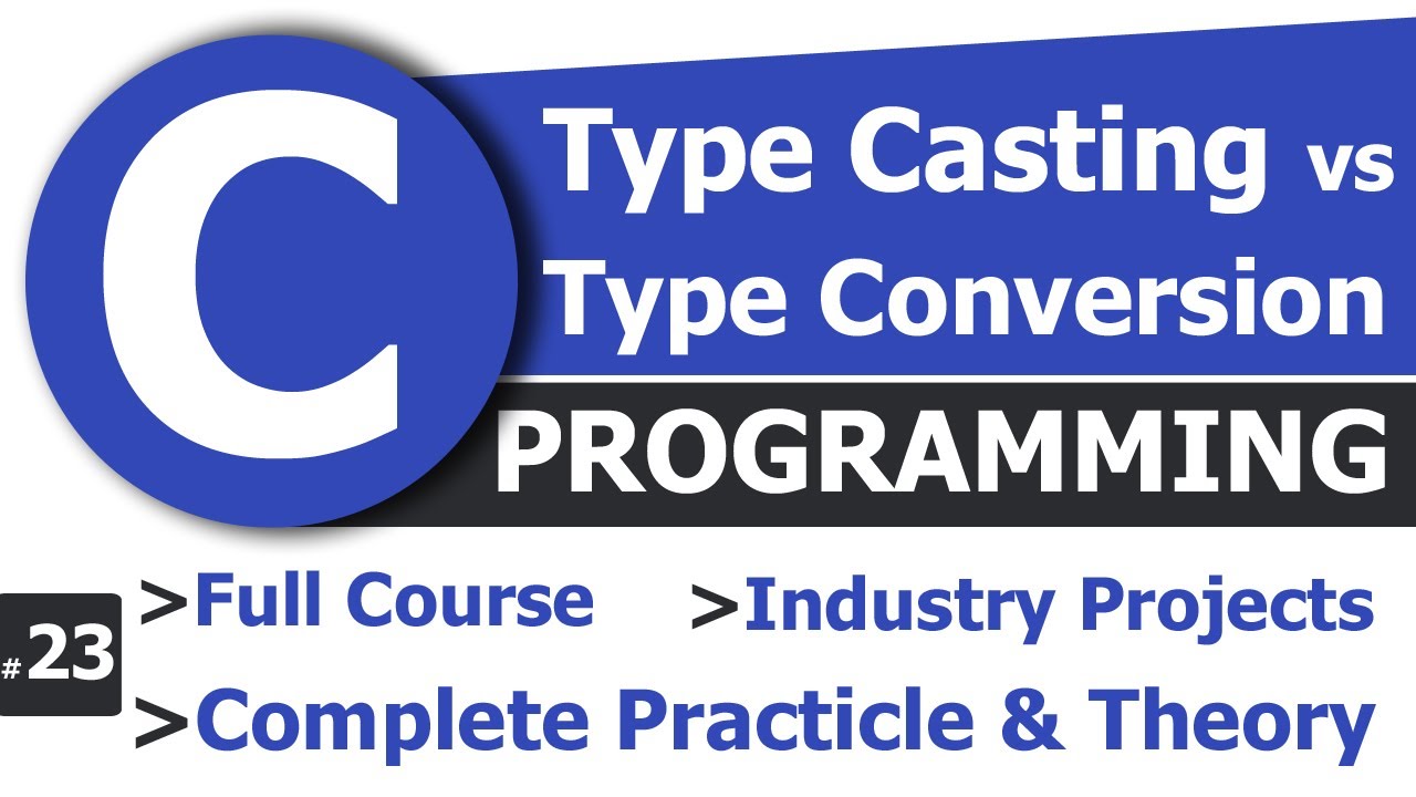 #23 Type Conversion Vs Type Casting in C Programming | Complete C Tutorial