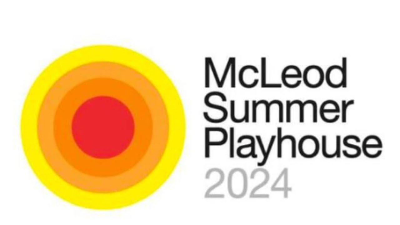 McLeod Summer Playhouse 2024!