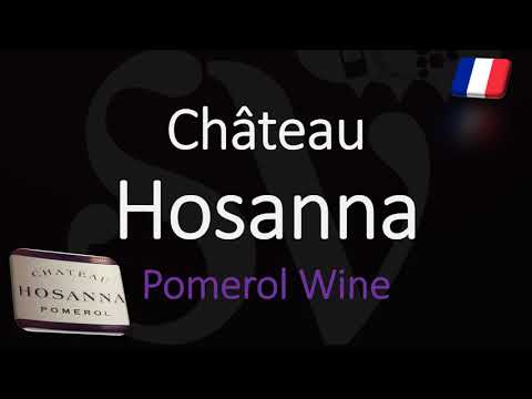 How to Pronounce Château Hosanna? Pomerol Bordeaux Wine Pronunciation