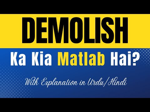 Demolish Meaning in Hindi | 'Demolish Ka Kya Matlab Hota Hai' | Hindi/Urdu Explanation Included