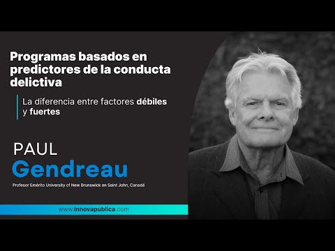Paul Gendreau en Innova Pública - Programas basados en predictores de la conducta delictiva
