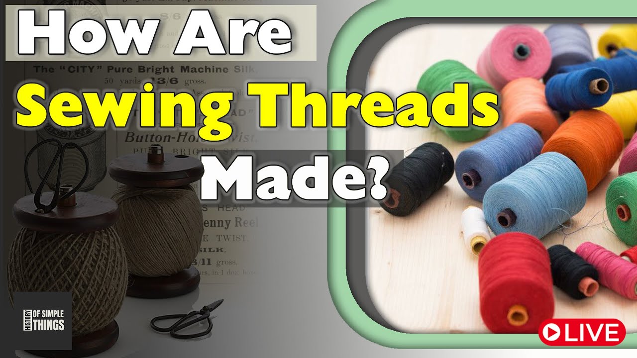How Are Sewing Threads Made? | Thread of History: Unraveling the Story of Sewing Threads