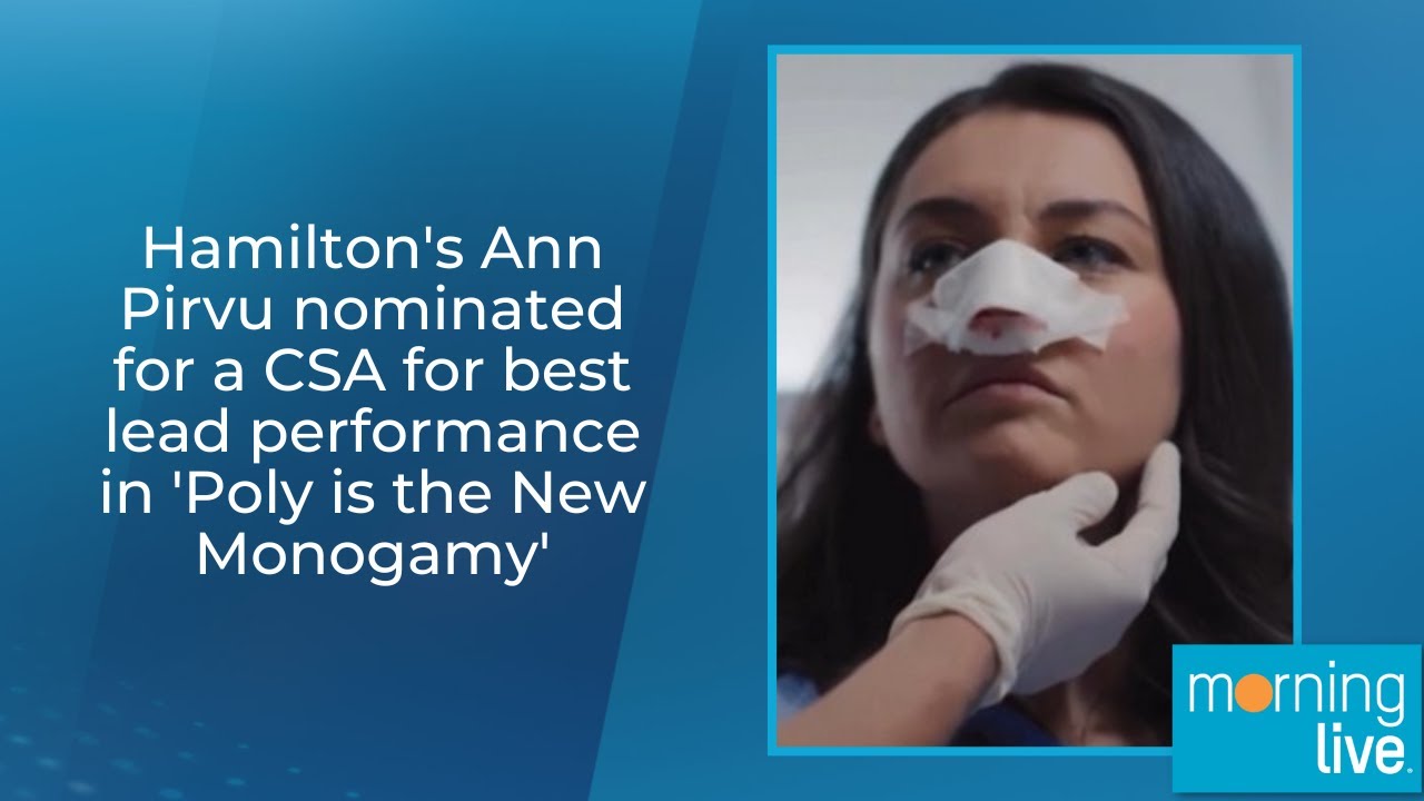 Hamilton's Ann Pirvu nominated for a CSA for best lead performance in 'Poly is the New Monogamy'