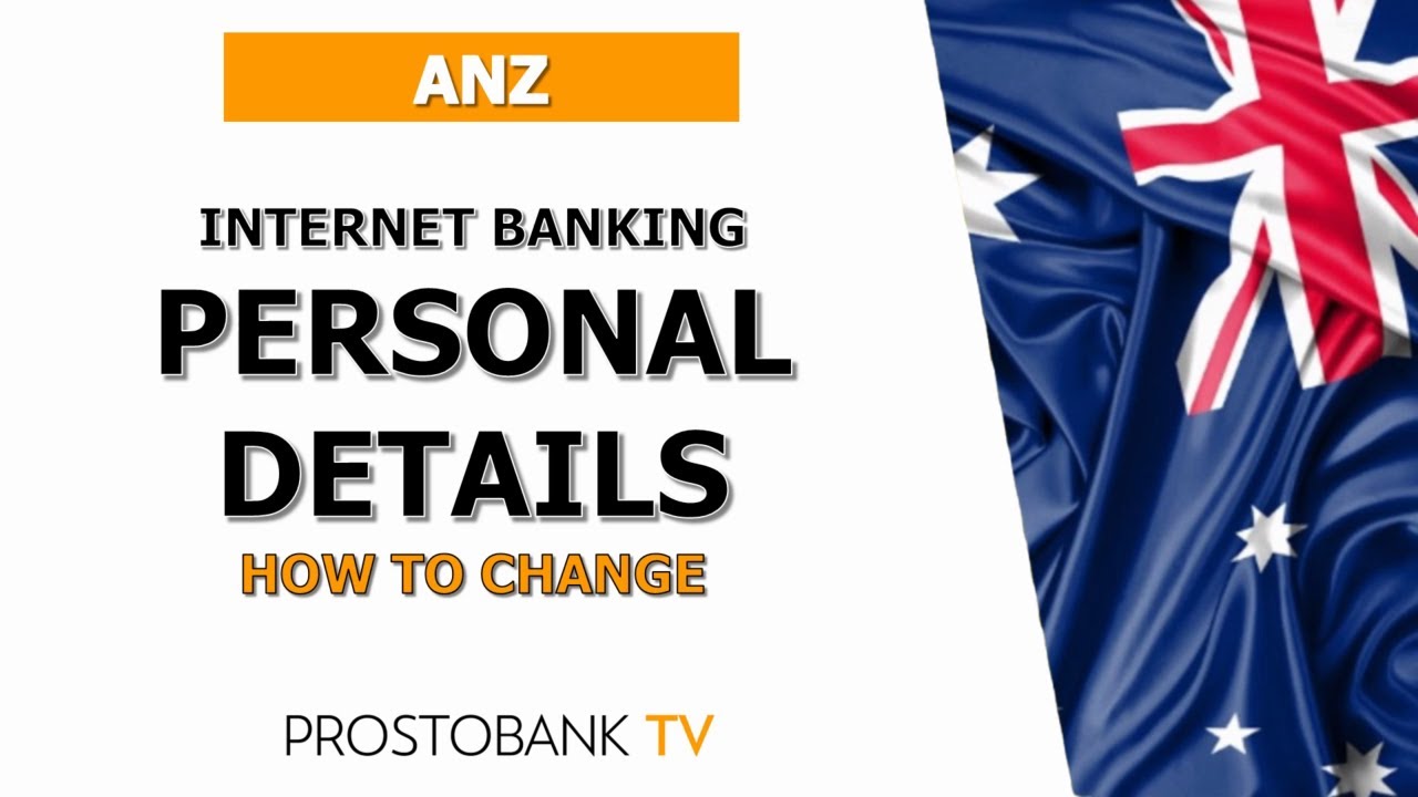 How to Change Your Personal Details on ANZ Internet Banking